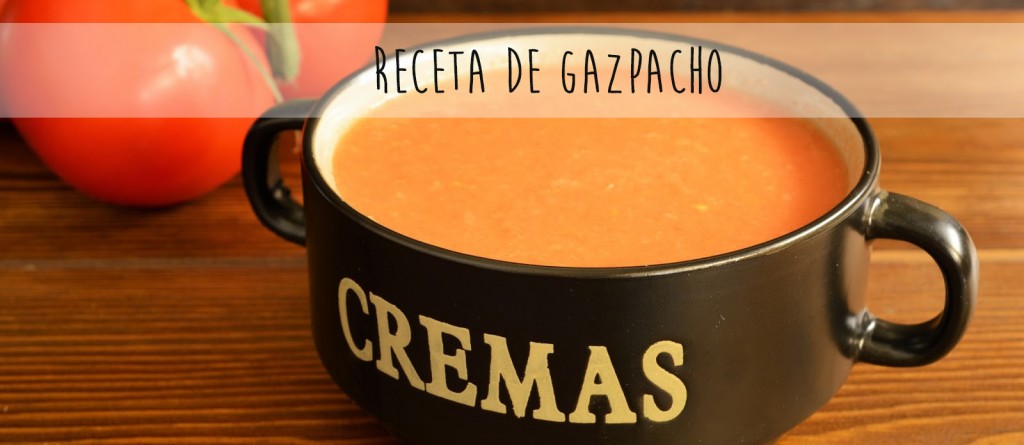Receta de gazpacho | El Chef de la Casa